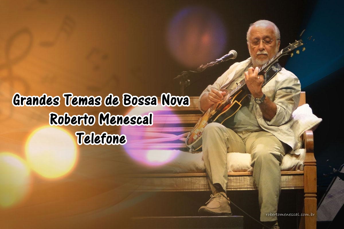 GRANDES TEMAS DE BOSSA NOVA: TELEFONE DE ROBERTO MENESCAL | Música y ...